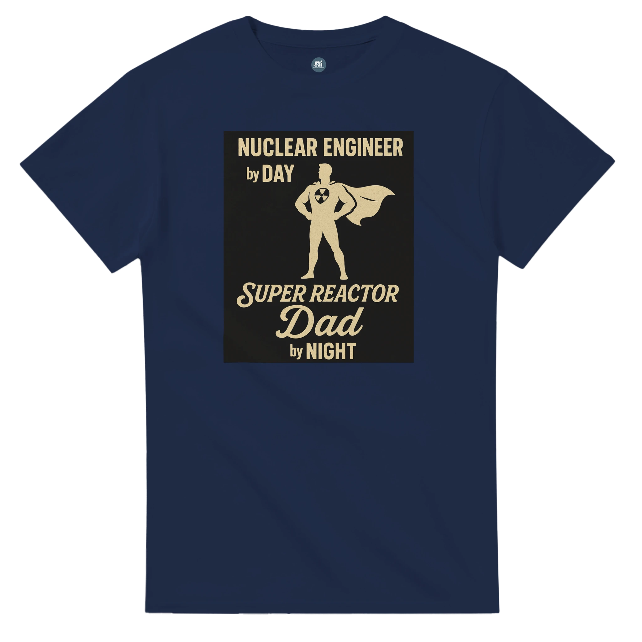 Nuclear Engineer by Day, Super Reactor Dad by Night T-shirt – The ...